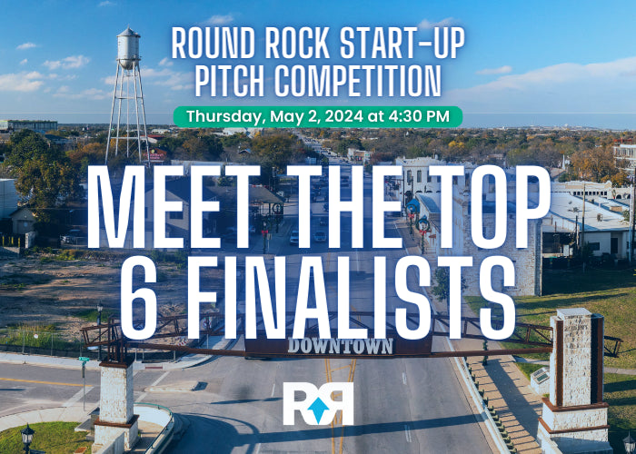 Six Finalists Announced for the 2024 Round Rock Startup Pitch Competit ...